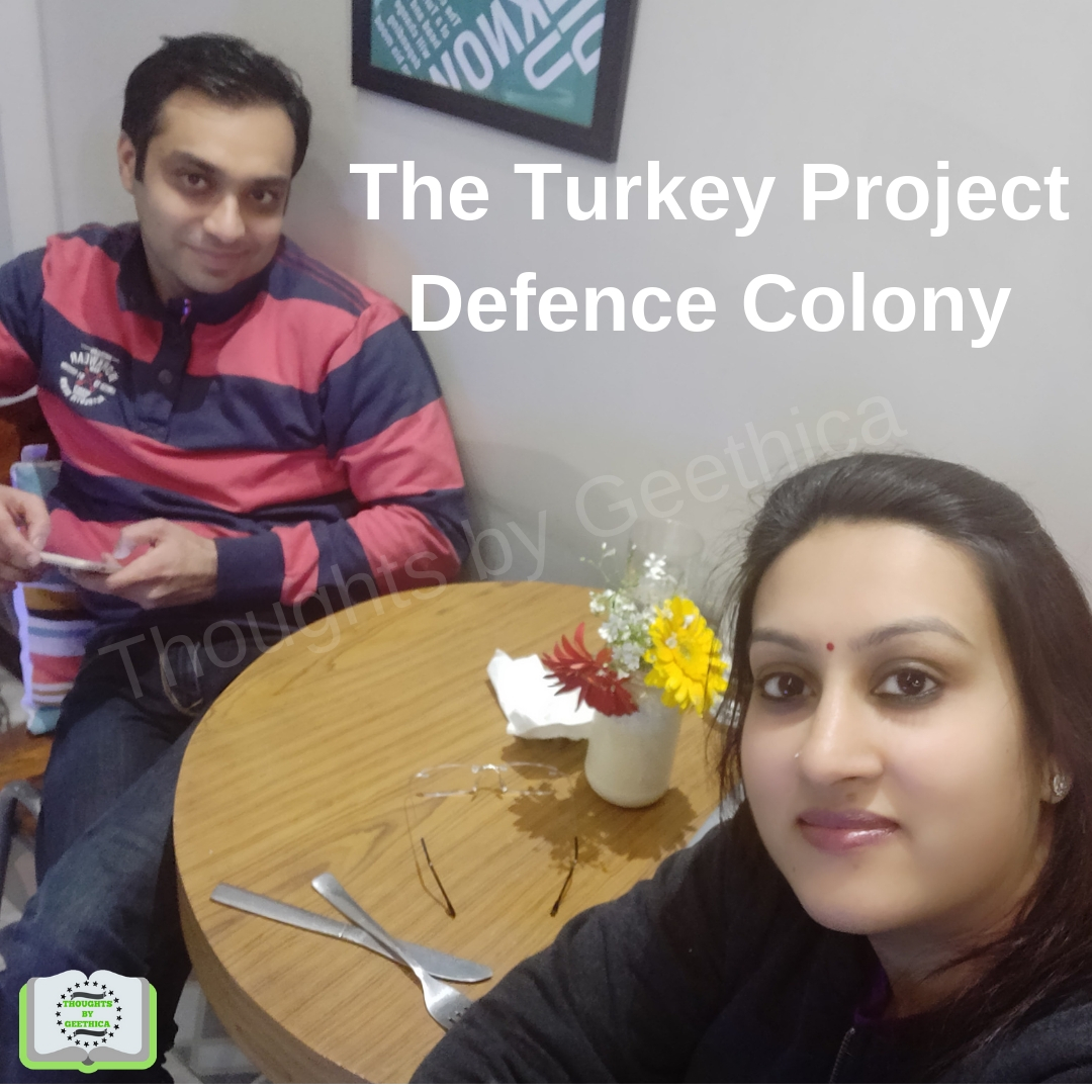 The Turkey Project - Defence Colony - Thoughts by Geethica