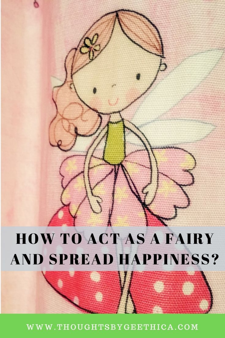 How to Act as a fairy and spread happiness? - Thoughts by Geethica