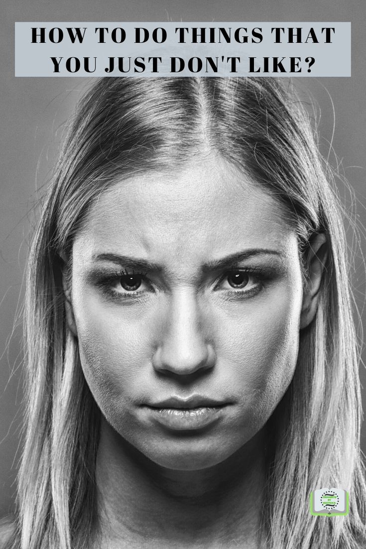 How to do things that you just don't like? - Thoughts by Geethica