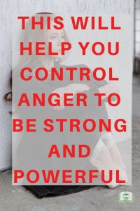 This will help you control anger to be strong and powerful