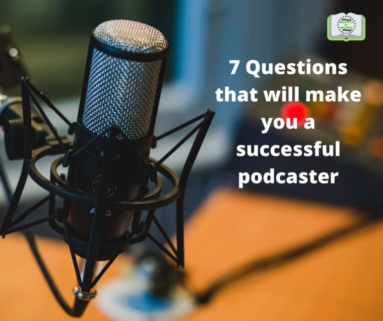 7 Questions that will make you a successful podcaster