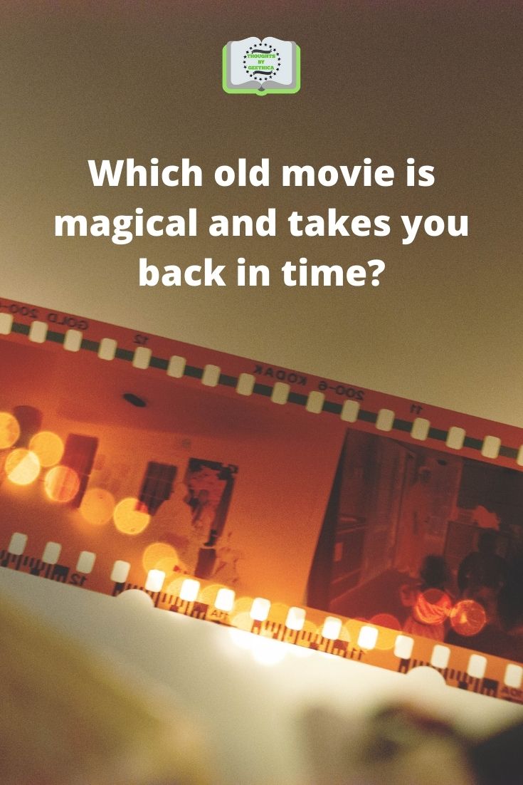 Which old movie is magical and takes you back in time?