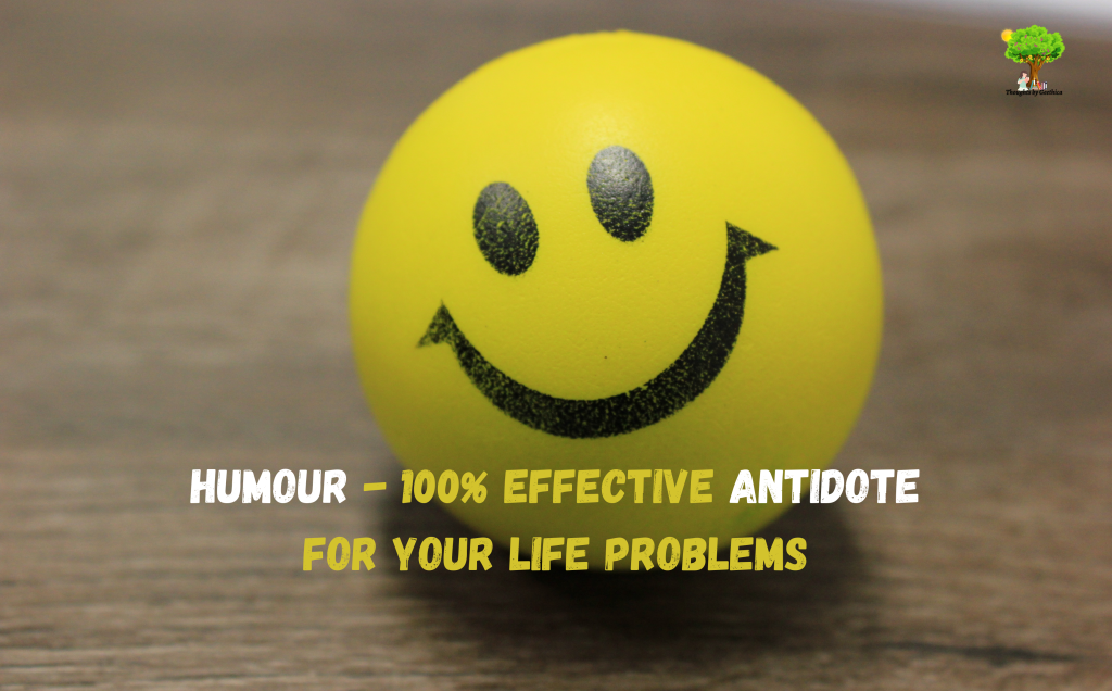 Humour - 100% effective antidote for your life problems - Thoughts by ...